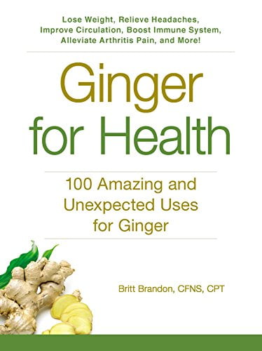 Pre-Owned Ginger for Health: 100 Amazing and Unexpected Uses for Ginger ...