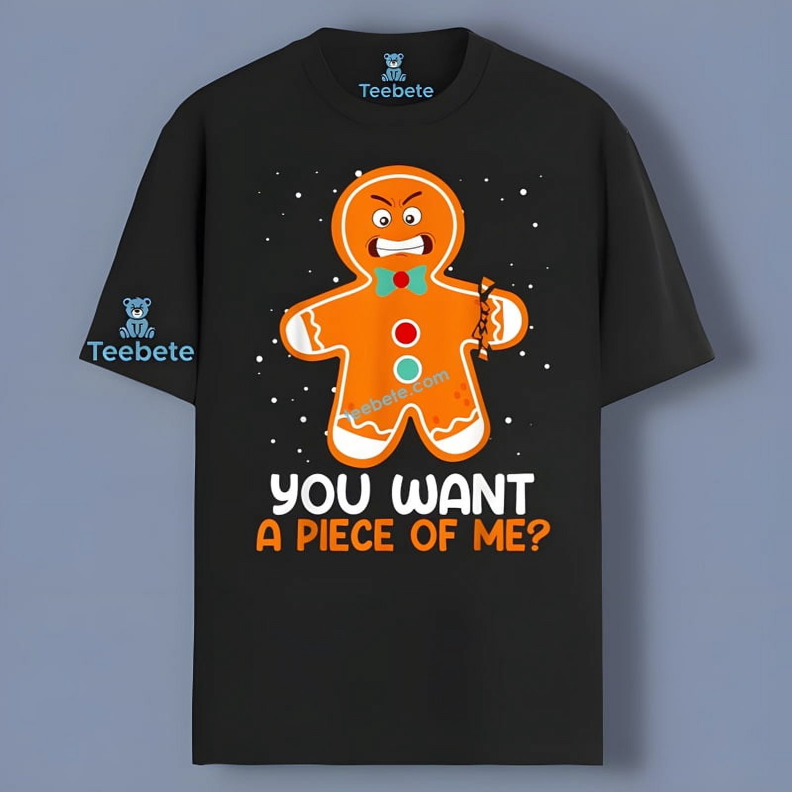 Gingerbread Angry Man You Want A Piece Of Me Xmas Quote Shirt - Walmart.com