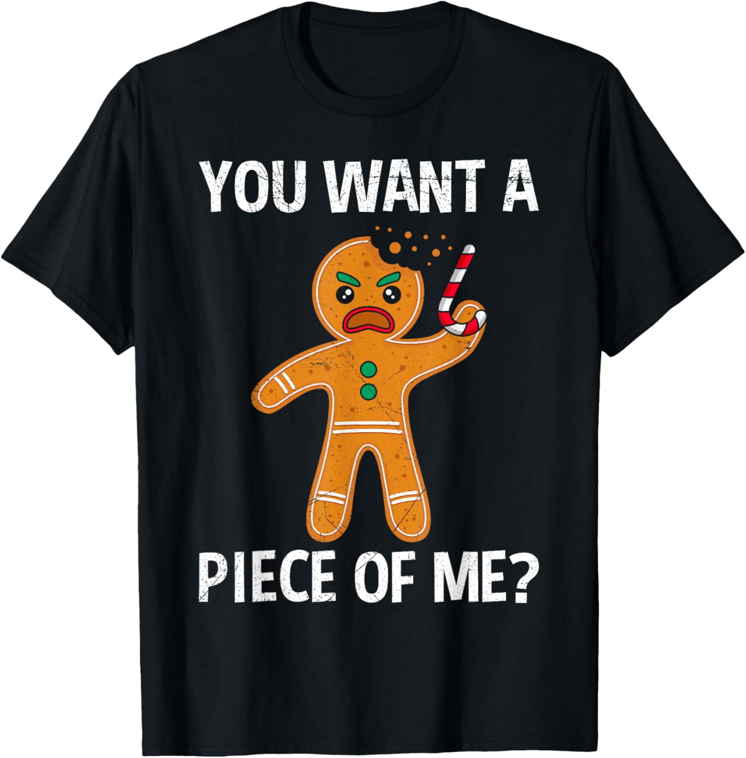 Gingerbread Man Angry You Want a Piece of Me? Gingerbread T-Shirt ...