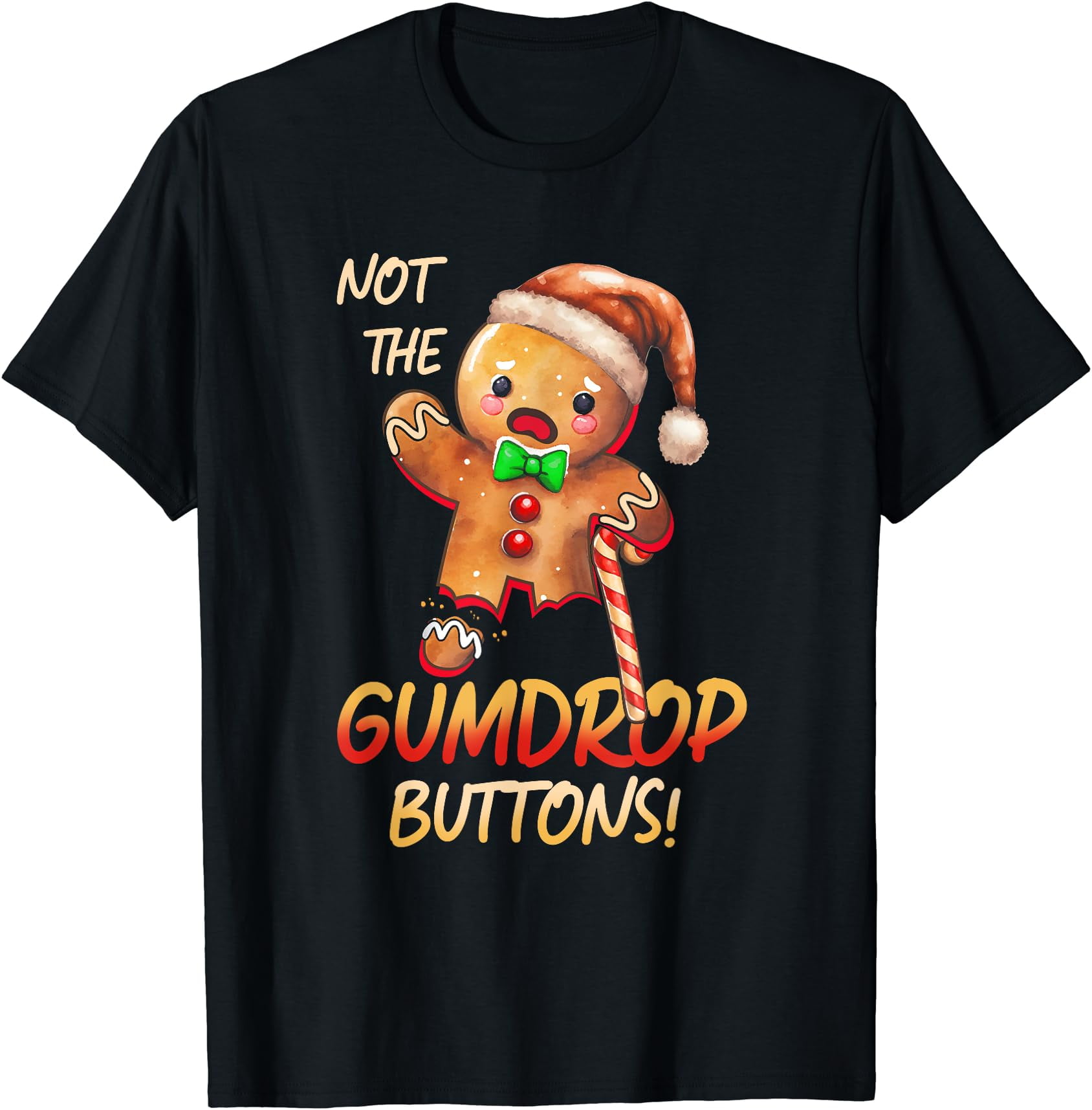 Gingerbread Man Not The-Gumdrop Buttons Krismast Cookies T-Shirt ...