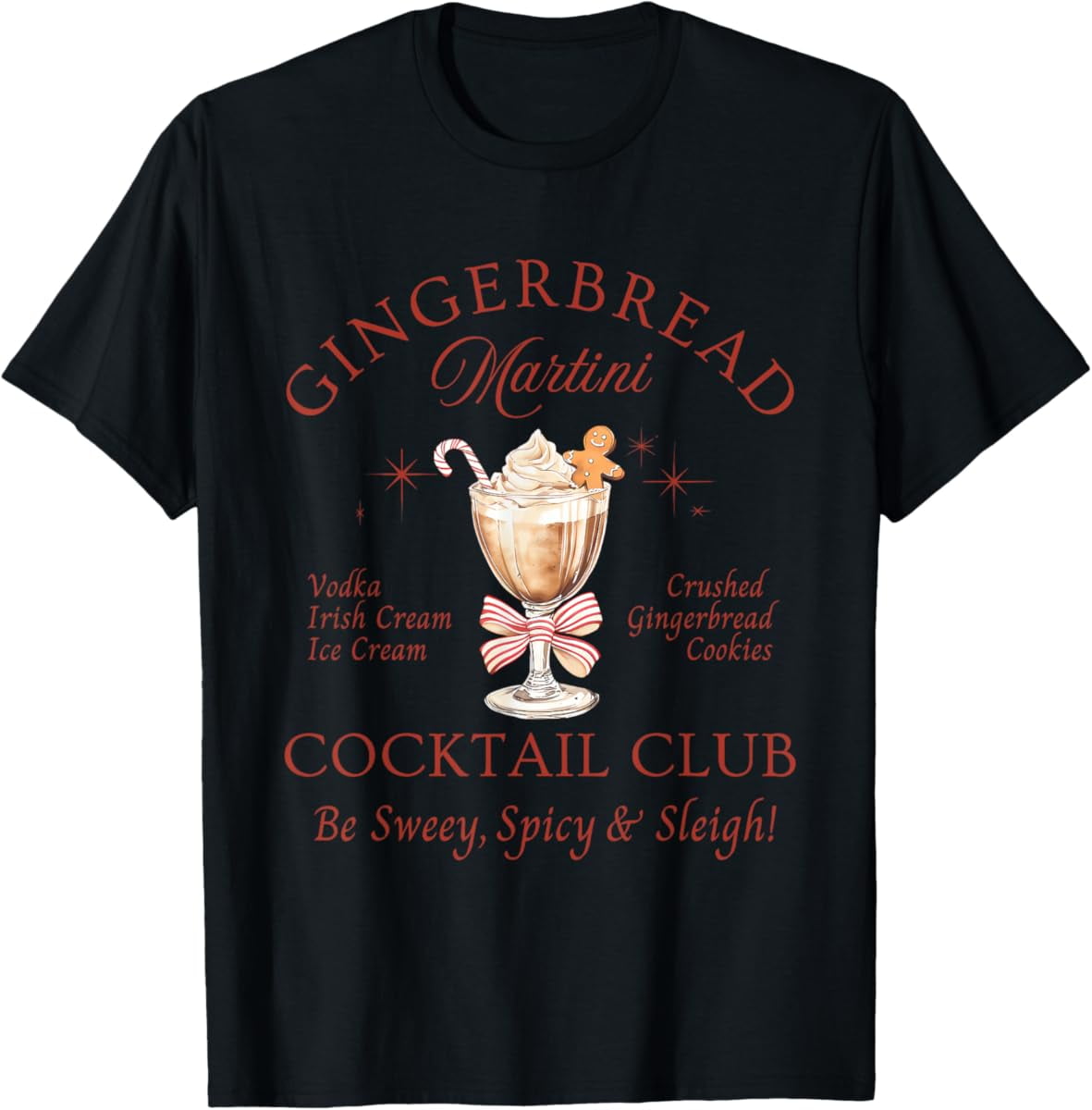 Gingerbread Martini Cocktail Club Be Sweey, Spicy & Sleigh T-Shirt ...