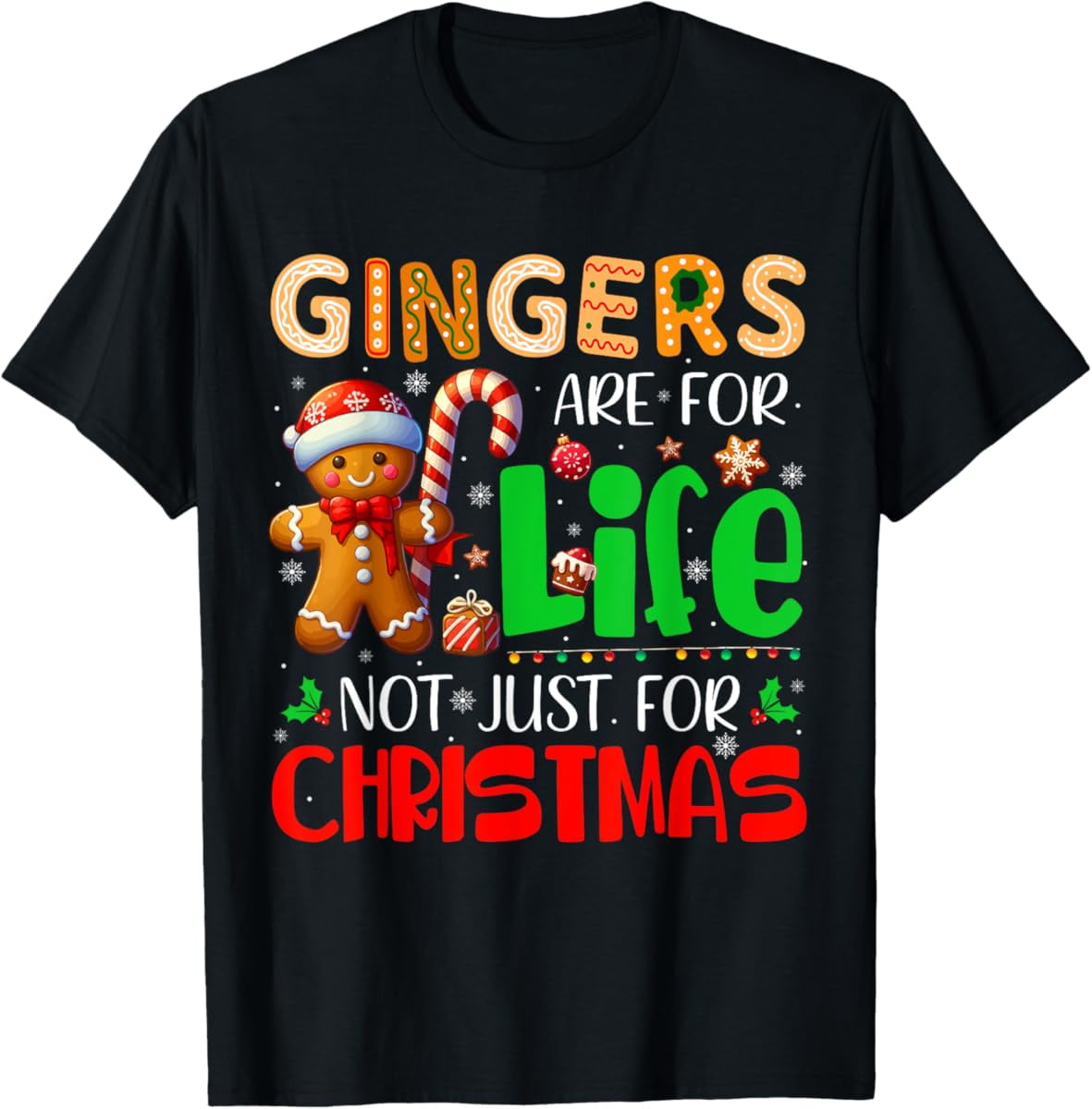 Gingers Are For Life Not Just For Santa Gingerbread T-Shirt Tshirt All ...