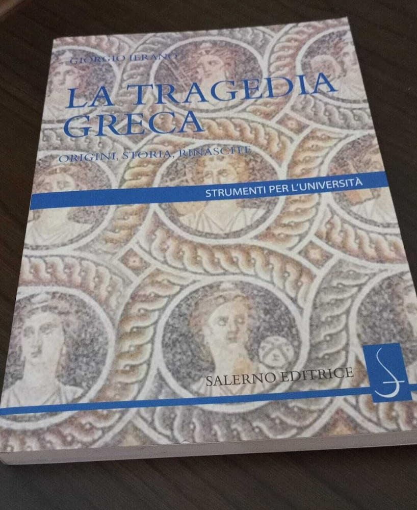Giorgio Ieranò La tragedia greca. Origini, storia, rinascite (Paperback) - Walmart.com