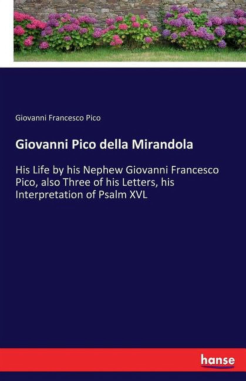 Giovanni Pico della Mirandola : His Life by his Nephew Giovanni ...