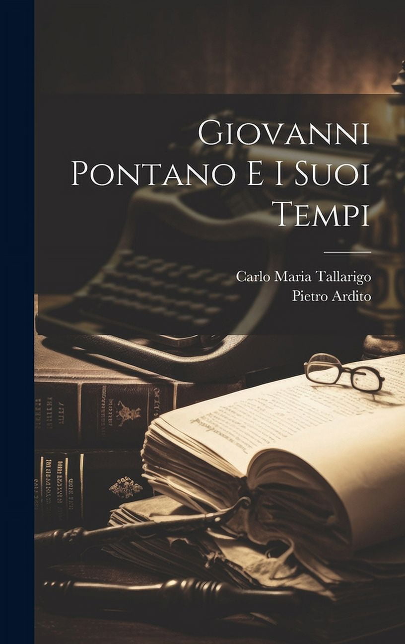 Giovanni Pontano E I Suoi Tempi (Hardcover) - Walmart.com
