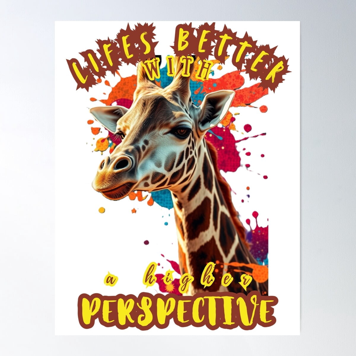 Giraffe - Lifes Better With A Higher Perspective Poster Wall Art ...