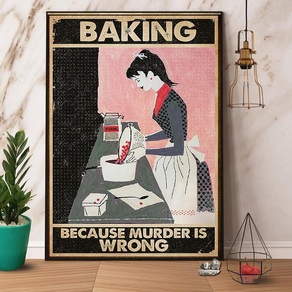 Girl Baking Because Murder Is Wrong Paper Poster No Frame Matte Wall ...