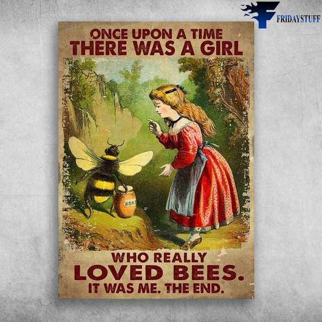 Girl Bee, Honey Bee Upon A Time, There Was A Girl, Who Really Loved ...