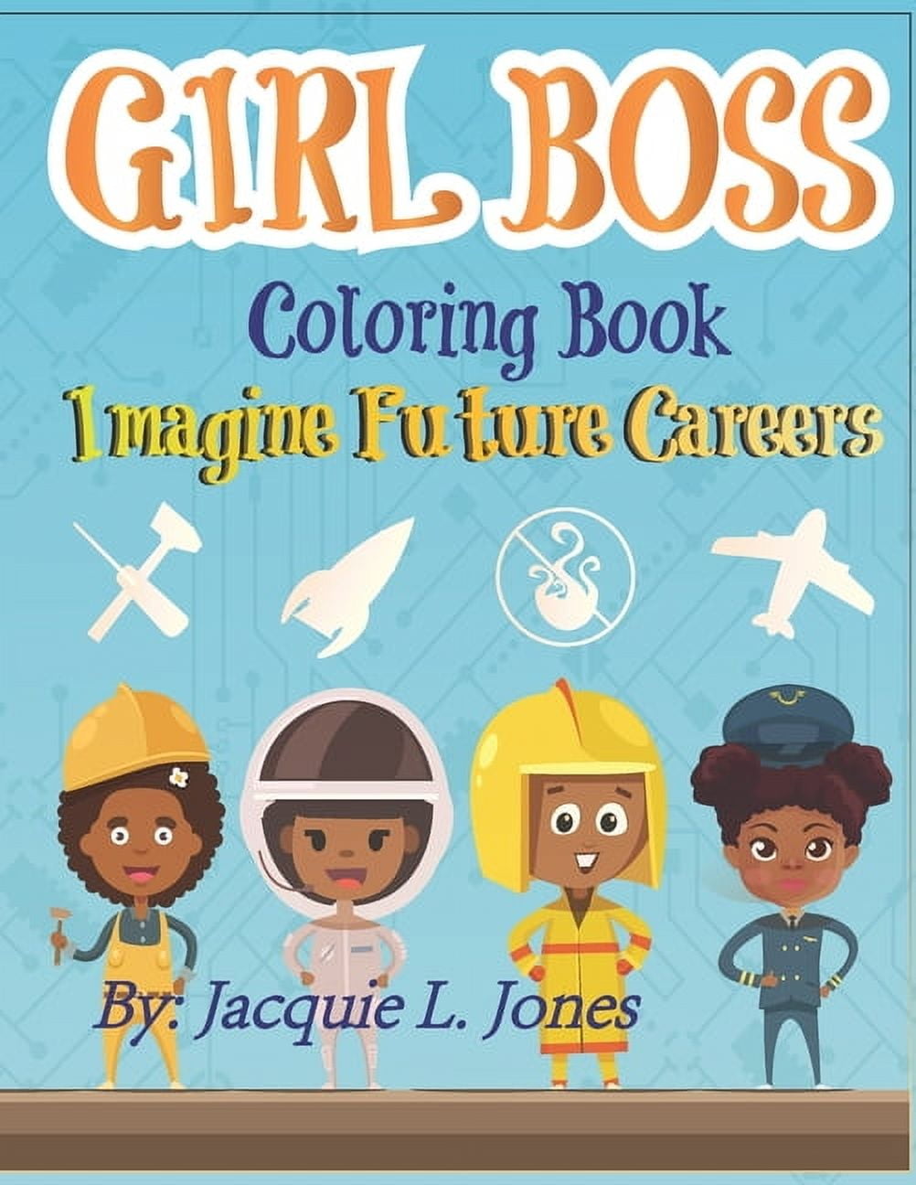 Girl Boss Coloring Book : Imagine Future Careers: Including ...