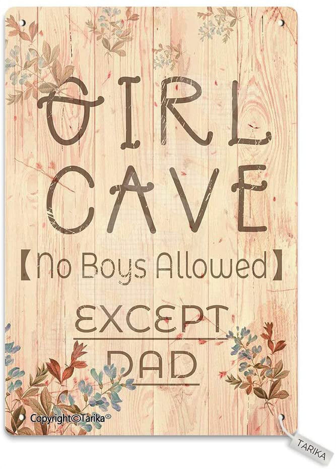 Girl Cave No Boys Allowed Except Dad 8X12 Inch Retro Look Tin ...