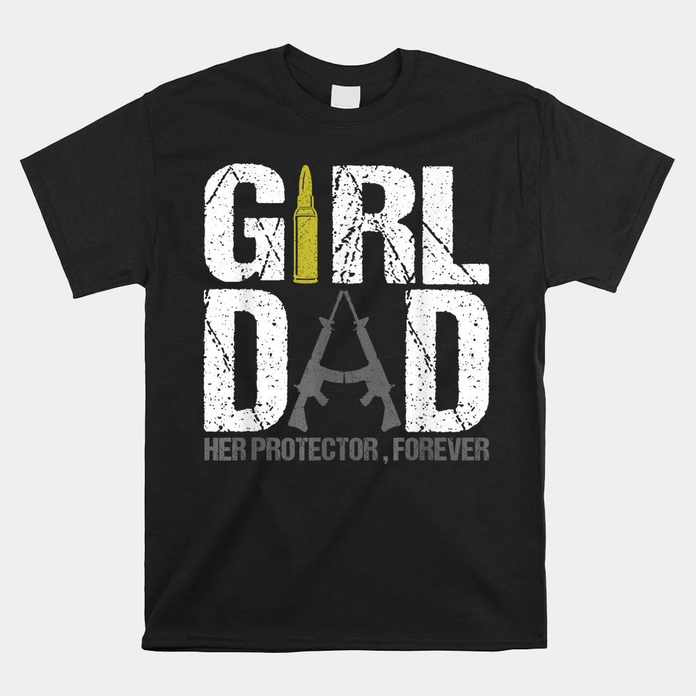 Girl Dad Her Protector Forever Shirt - Walmart.com