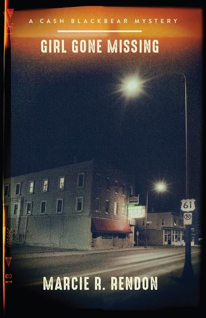 Girl Gone Missing (Cash Blackbear Mystery) - Rendon, Marcie R ...