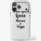 Girl Loves Horses Yoga iPhone Case 17 11 12 13 14 15 16 Pro Max ...