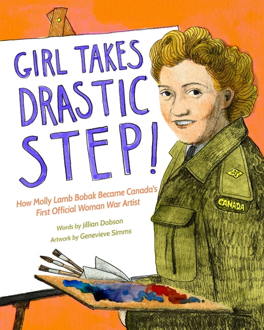 Girl Takes Drastic Step!: How Molly Lamb Bobak Became Canada's First ...