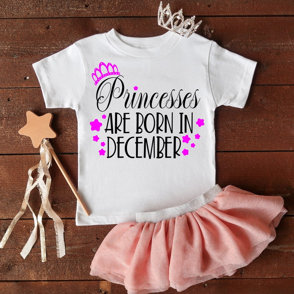 Girls Birthday Shirt, Princesses Are Born In December Birthday T Shirt ...