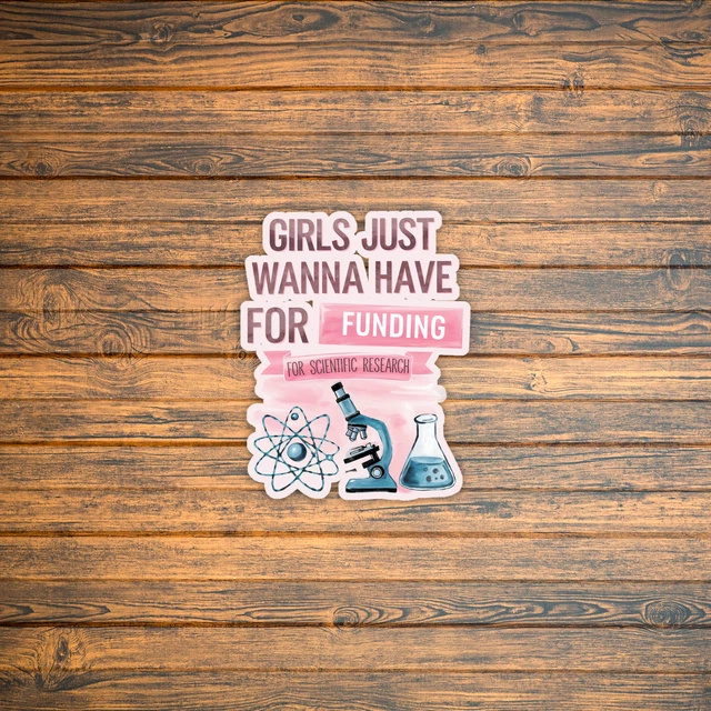 Girls Just Wanna Have Funding For Scientific Research Stickerphone ...