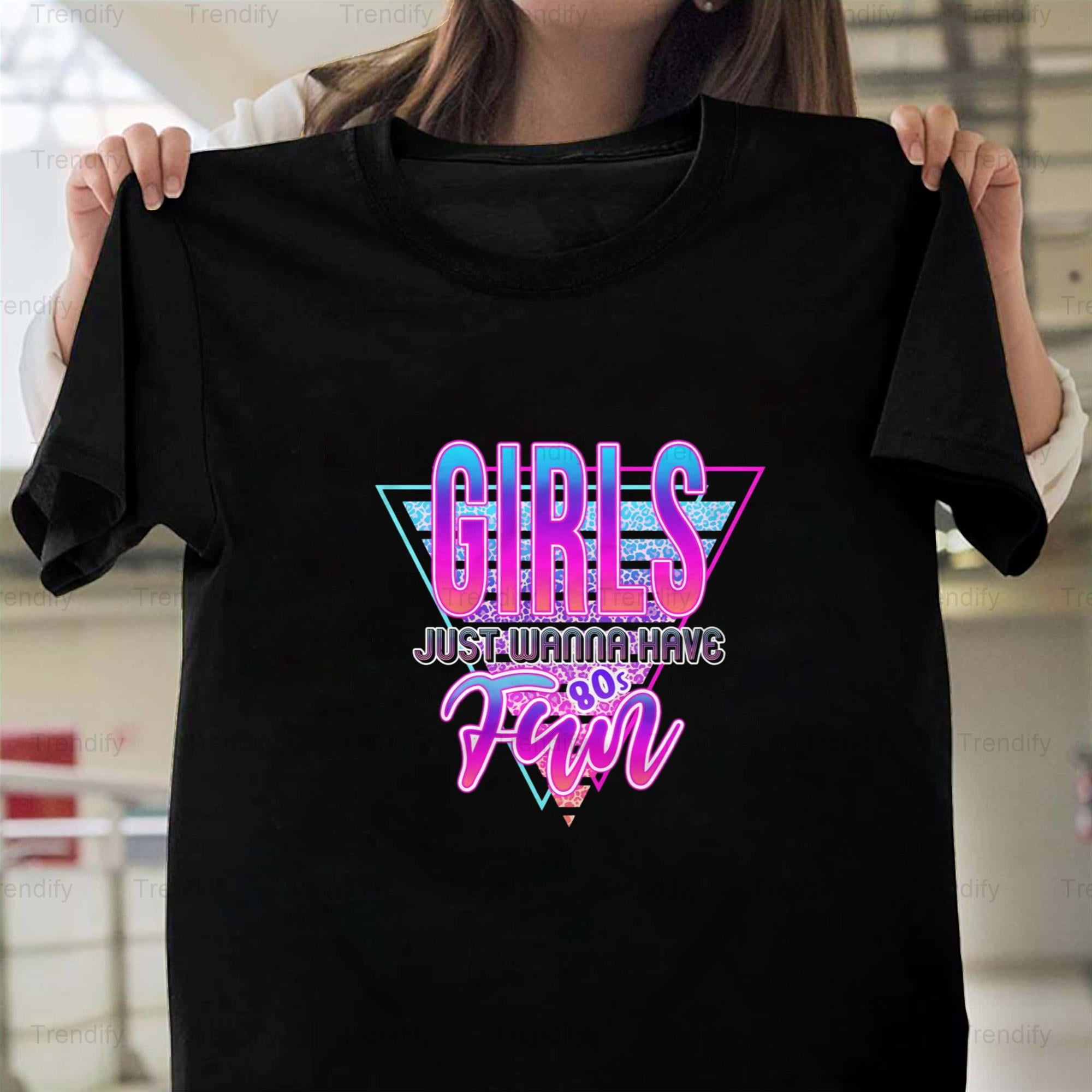Girls Just Wanna Have Fun Funny Sarcastic Humor Quote H29077 Unisex T ...
