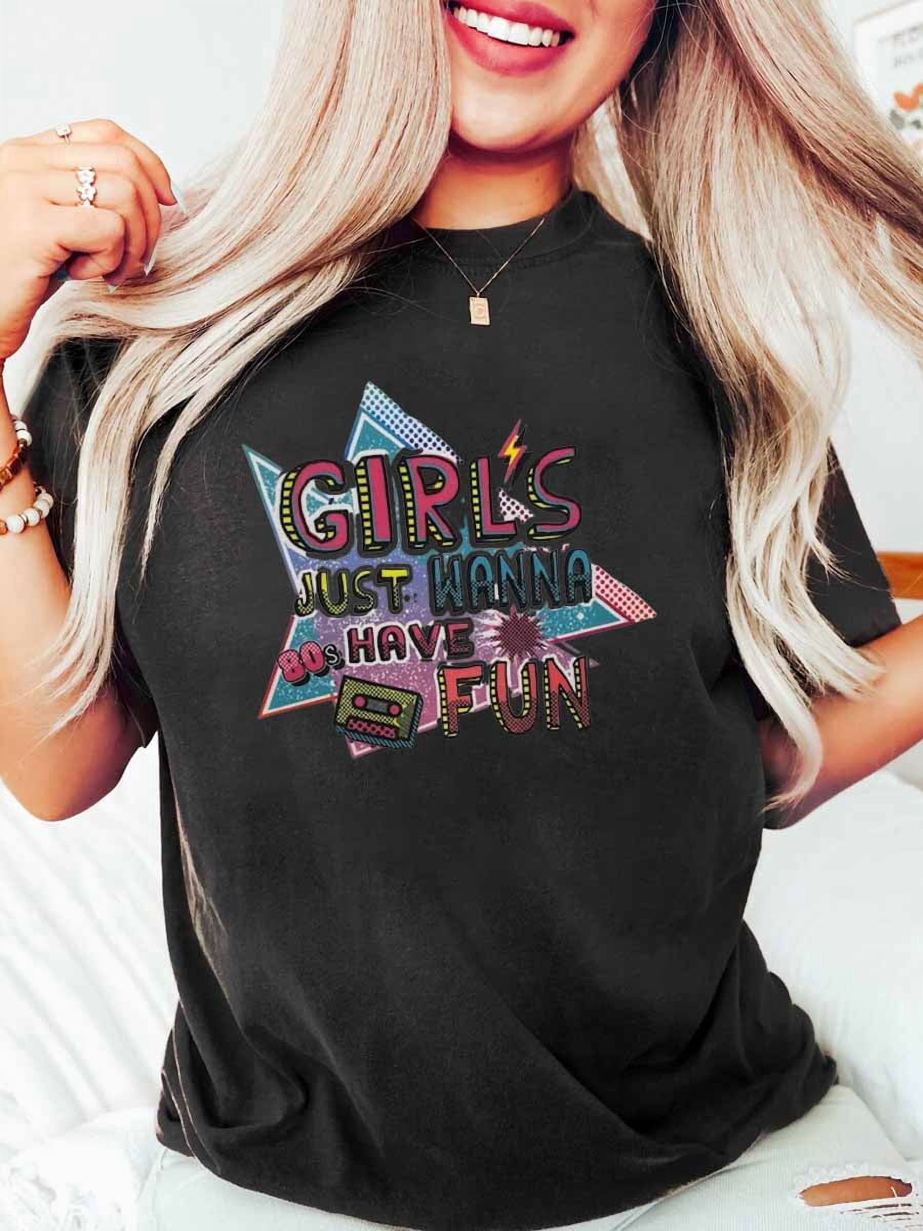 Girls Just Wanna Have Fun tee - Walmart.com