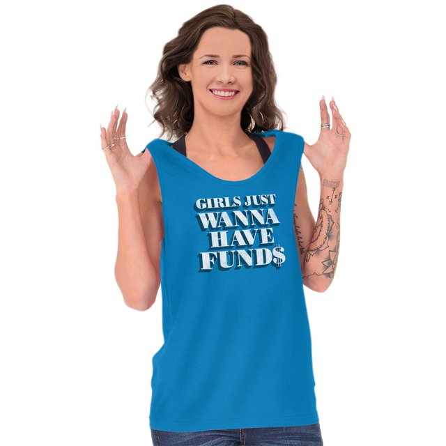 Girls Just Wanna Have Funds Money Tank Top Tee Shirt Women Brisco ...