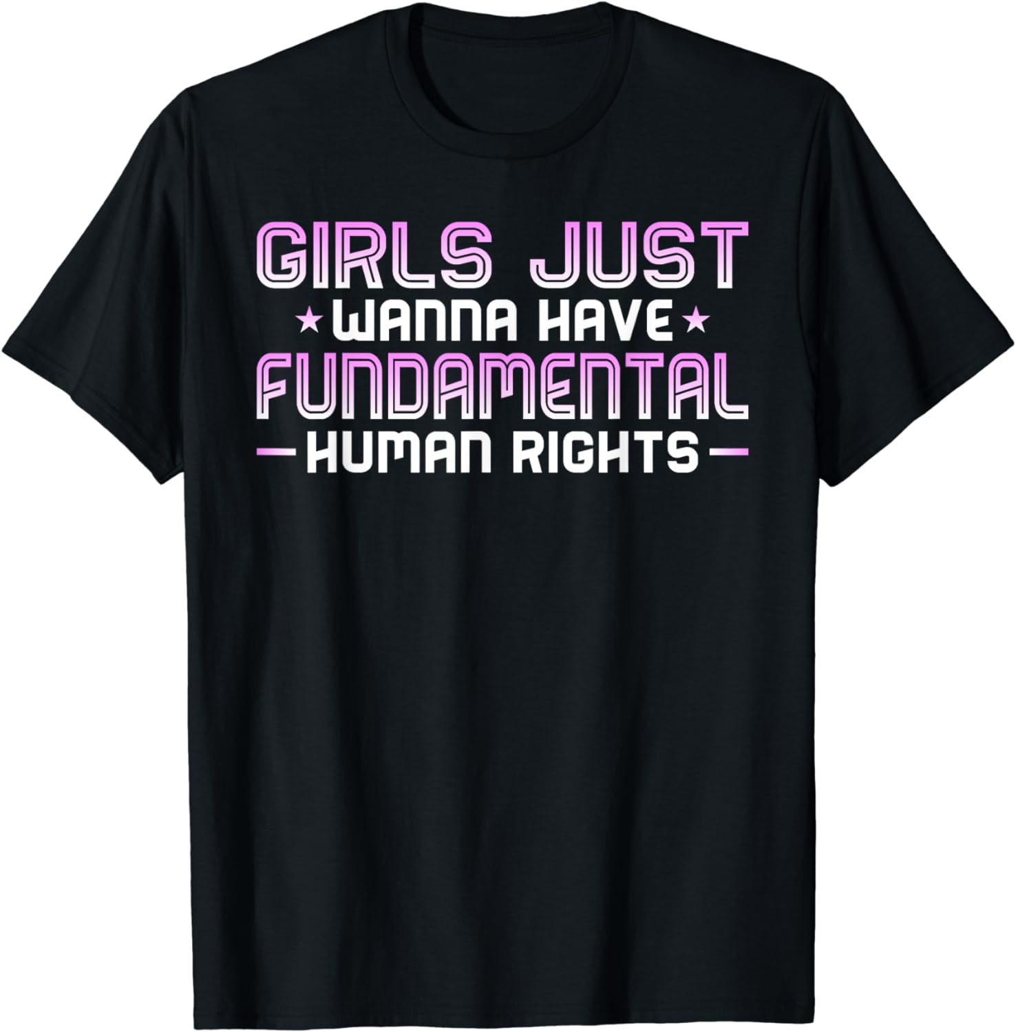 Girls Just Want To Have Fundamental Rights Women Equally T Shirt