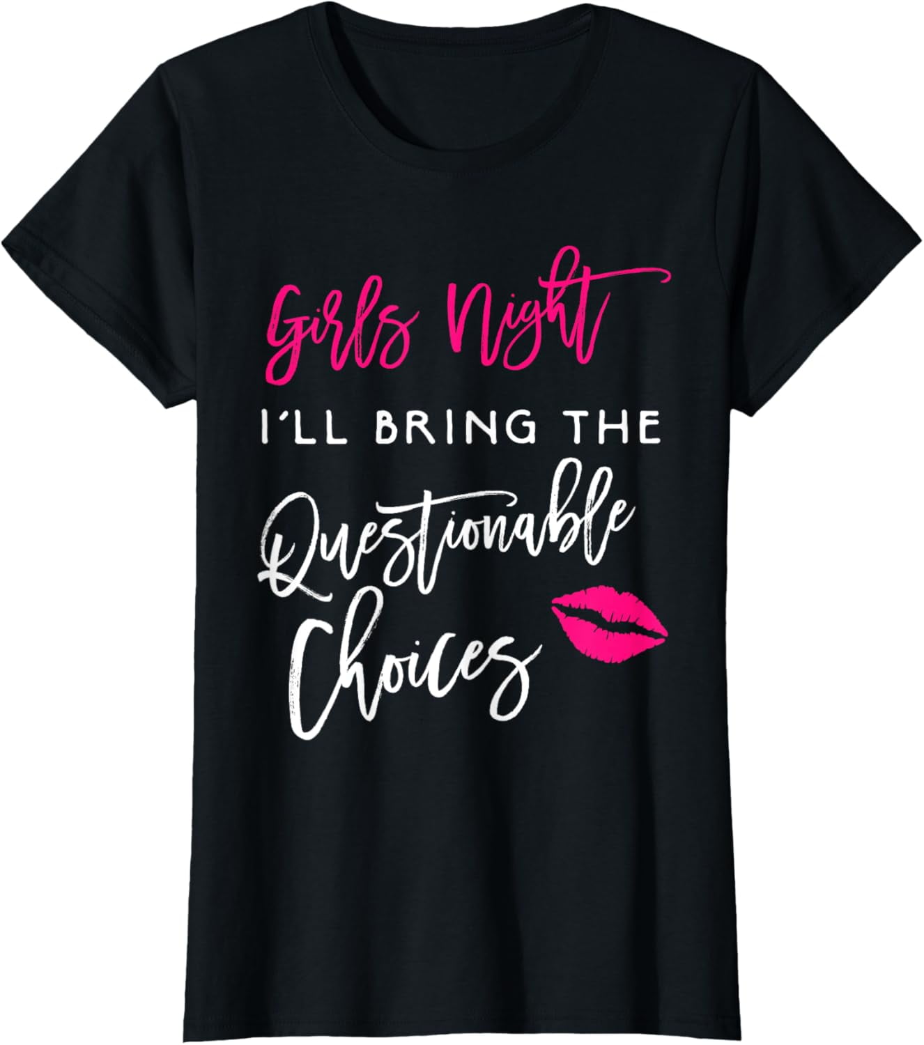 Girls Night Shirt I'll Bring The Questionable Choices Funny men and ...