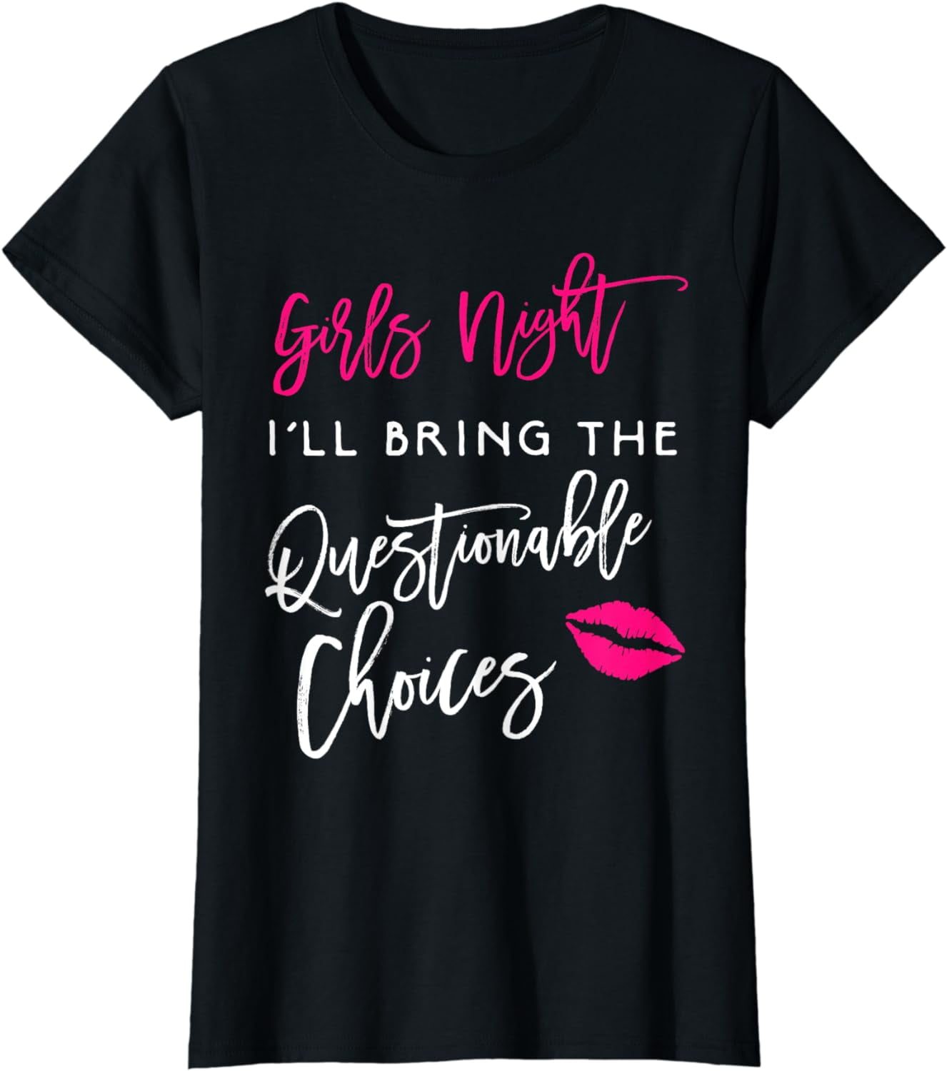 Girls Night Shirt I'll Bring The Questionable Choices Funny - Walmart.com