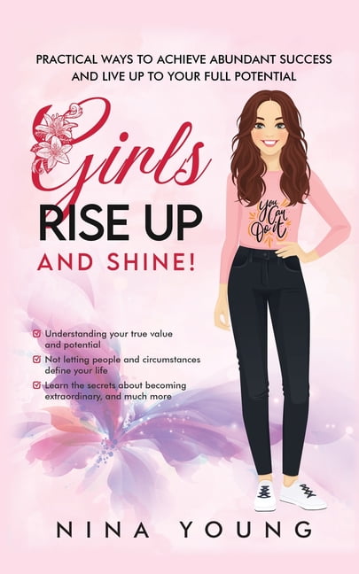Girls Rise Up and Shine - Practical Ways to Achieve Abundant Success ...