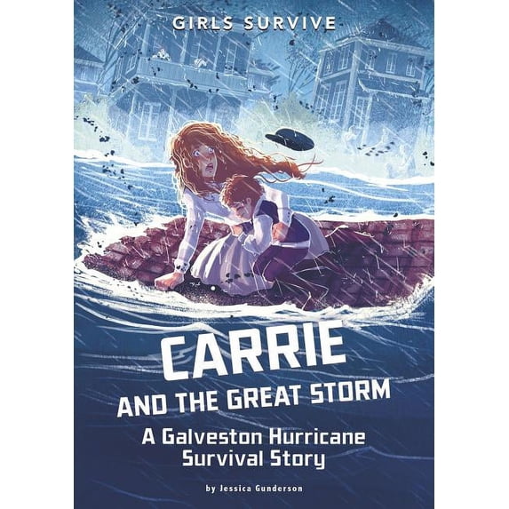 Girls Survive Carrie and the Great Storm: A Galveston Hurricane ...