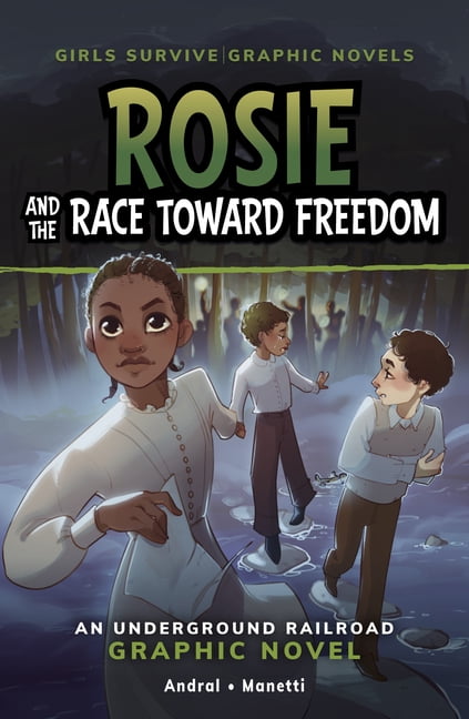 Girls Survive Graphic Novels Rosie and the Race Toward Freedom: An ...