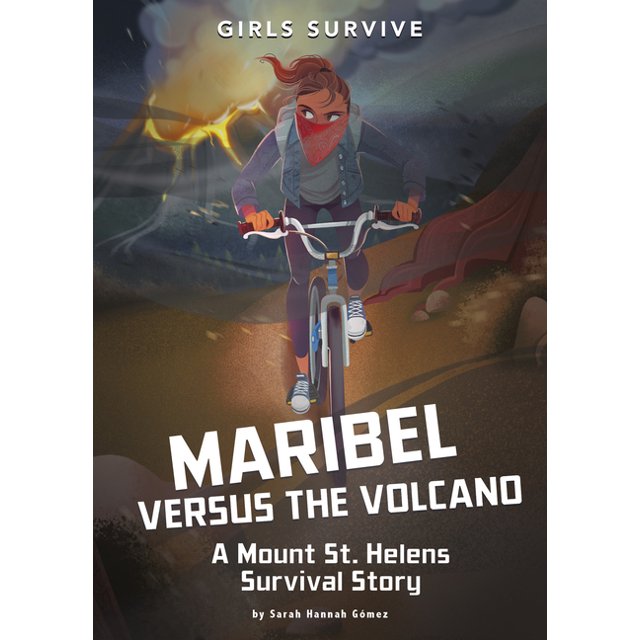 Girls Survive: Maribel Versus the Volcano: A Mount St. Helens Survival ...