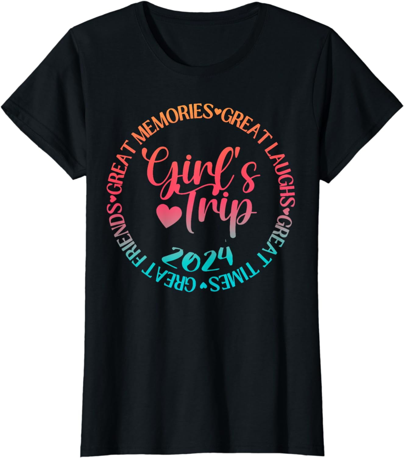 Girls Trip 2024 Great Friends Laughs Memories Times Summer T-Shirt - Walmart.com
