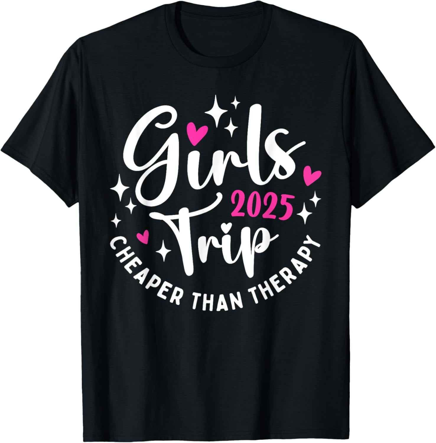 Girls Trip Cheaper Than A Therapy Girls Weekend Friends 2025 T-Shirt ...