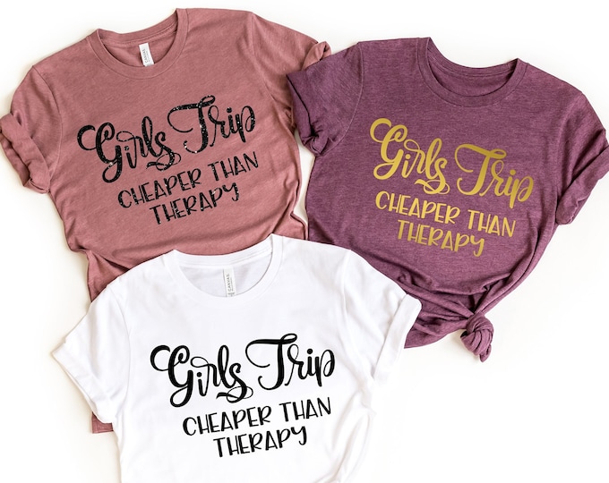 Girls Trip Cheaper Than Therapy Shirts, Girls Trip Shirts, Girls ...