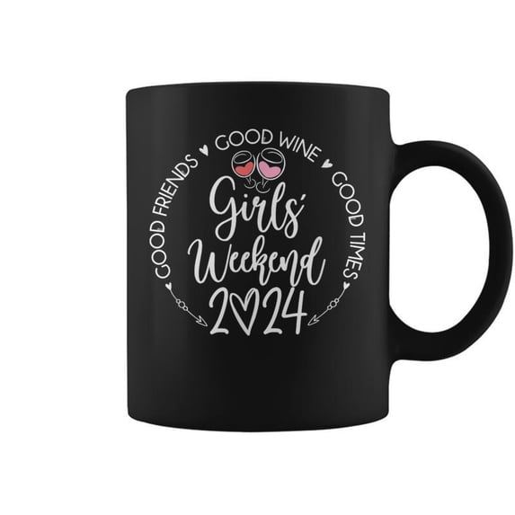 Girls Weekend 2024 Best Friends Good Time Wine Trip Vacation Coffee ...