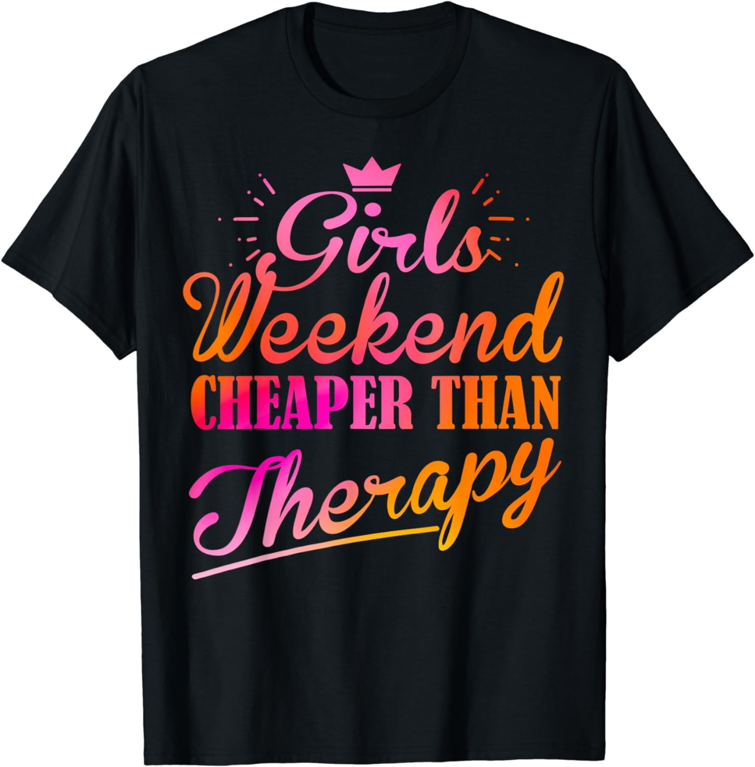 Girls Weekend Cheaper Than A Therapy 2024 Girls Trip 2024 T-Shirt ...