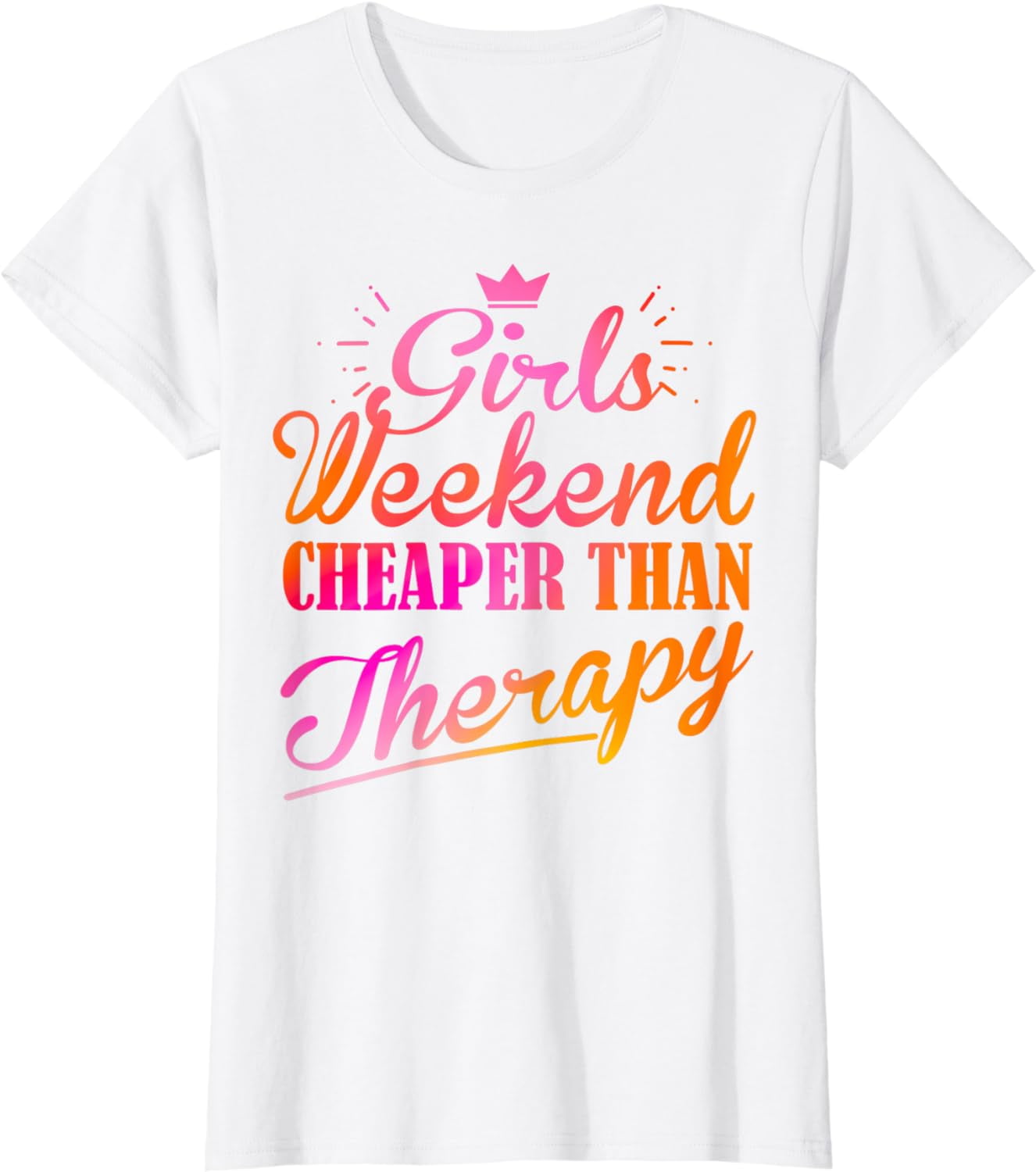 Girls Weekend Cheaper Than A Therapy 2024 Girls Trip 2024 T-Shirt ...