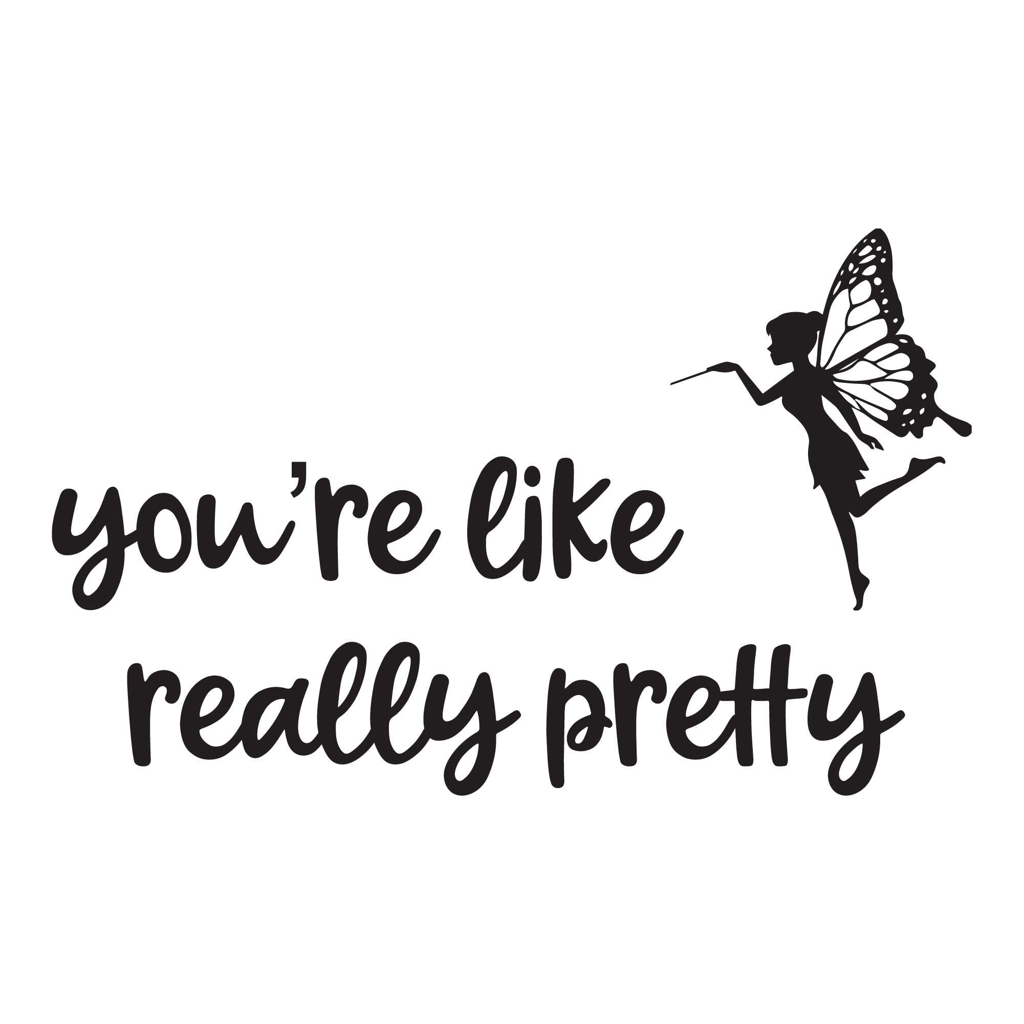Girls You're like really pretty Cute Quotes & Sayings Wall Decal ...