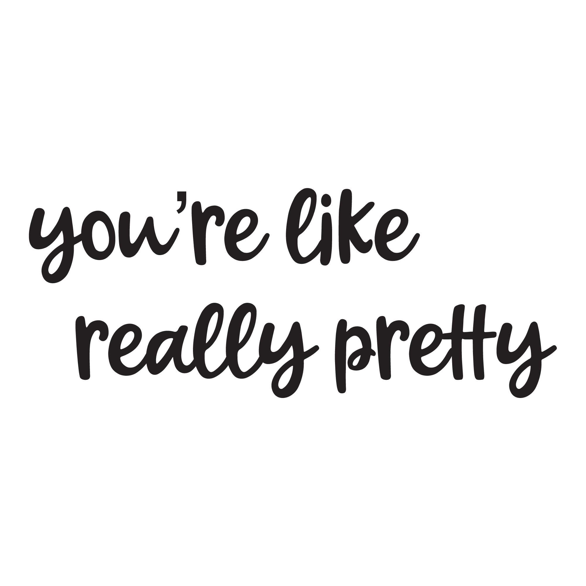 Girls You're like really Pretty Cute Girly Wall Decal Decoration ...
