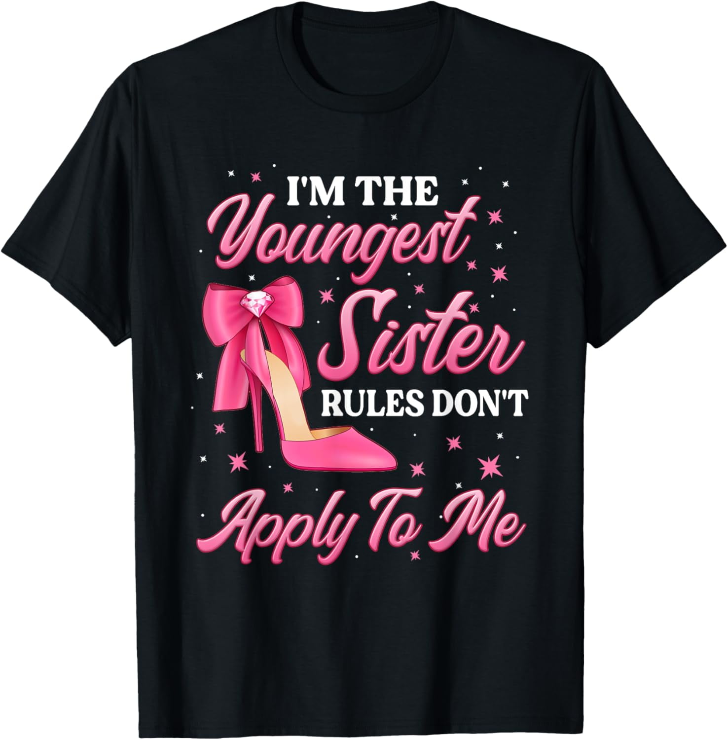 Girly High Heel The Youngest Sister Rules Don't Apply To Me T-Shirt - Walmart.com