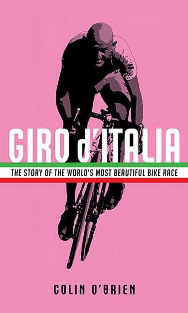 Giro D'italia : The Story of the World's Most Beautiful Bike Race ...
