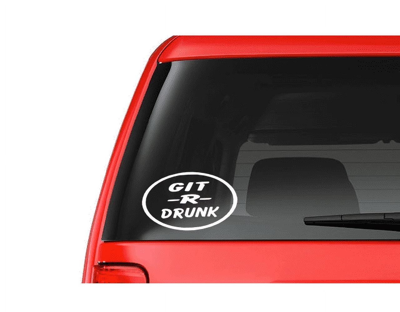 Git R Drunk (M15) Vinyl Decal Sticker Car/Truck Laptop/Netbook Window ...