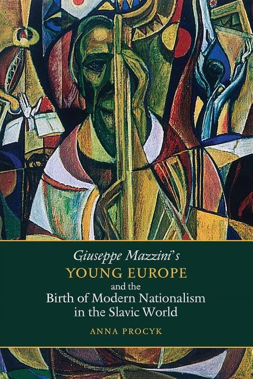 Giuseppe Mazzini's Young Europe and the Birth of Modern Nationalism in ...