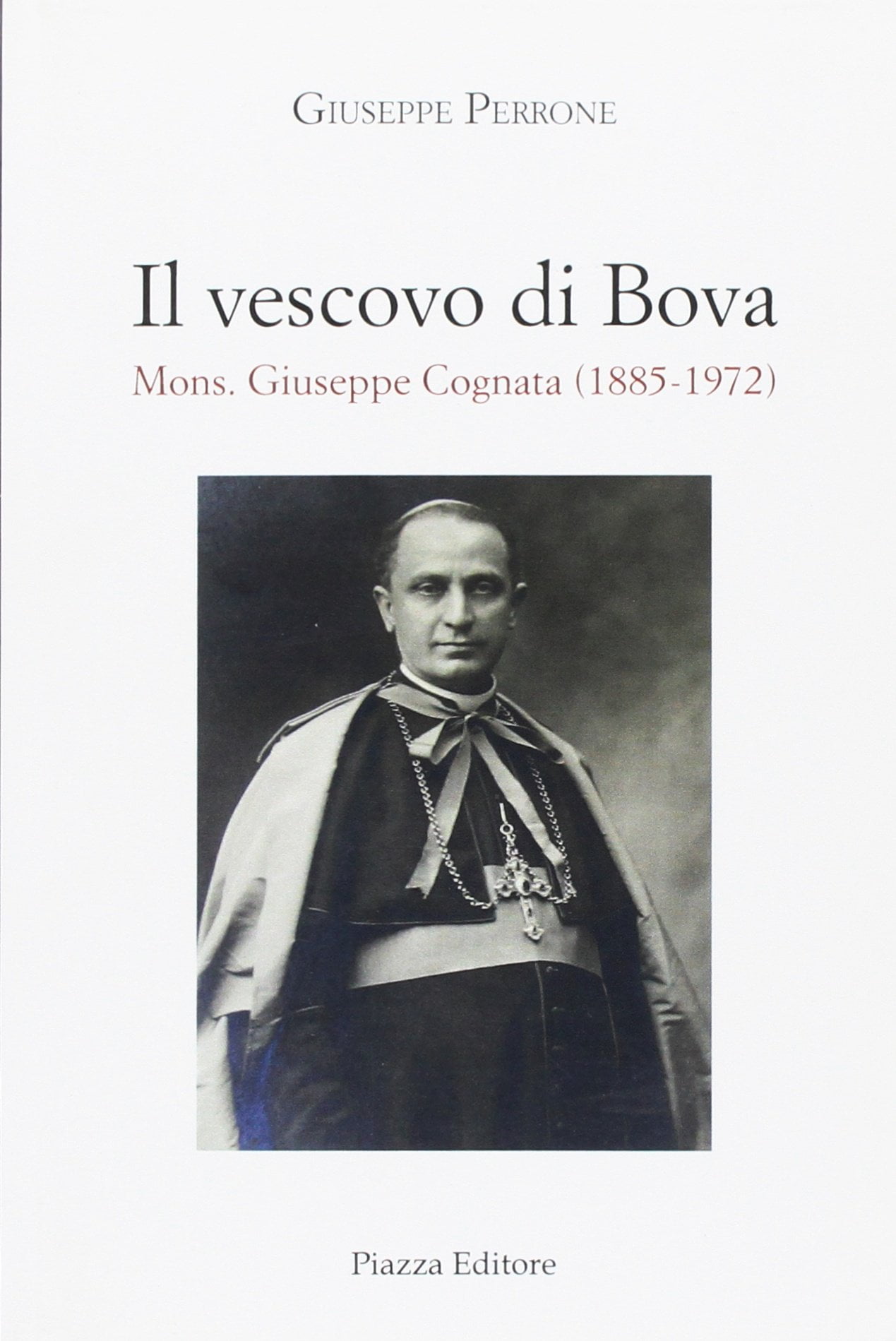 Giuseppe Perrone Il vescovo di Bova. Mons. Giuseppe Cognata (1885-1972 ...