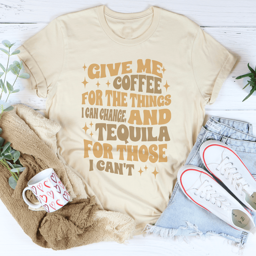 Give Me Coffee For The Things I Can Change Tee Ash S Peachy Sunday T ...