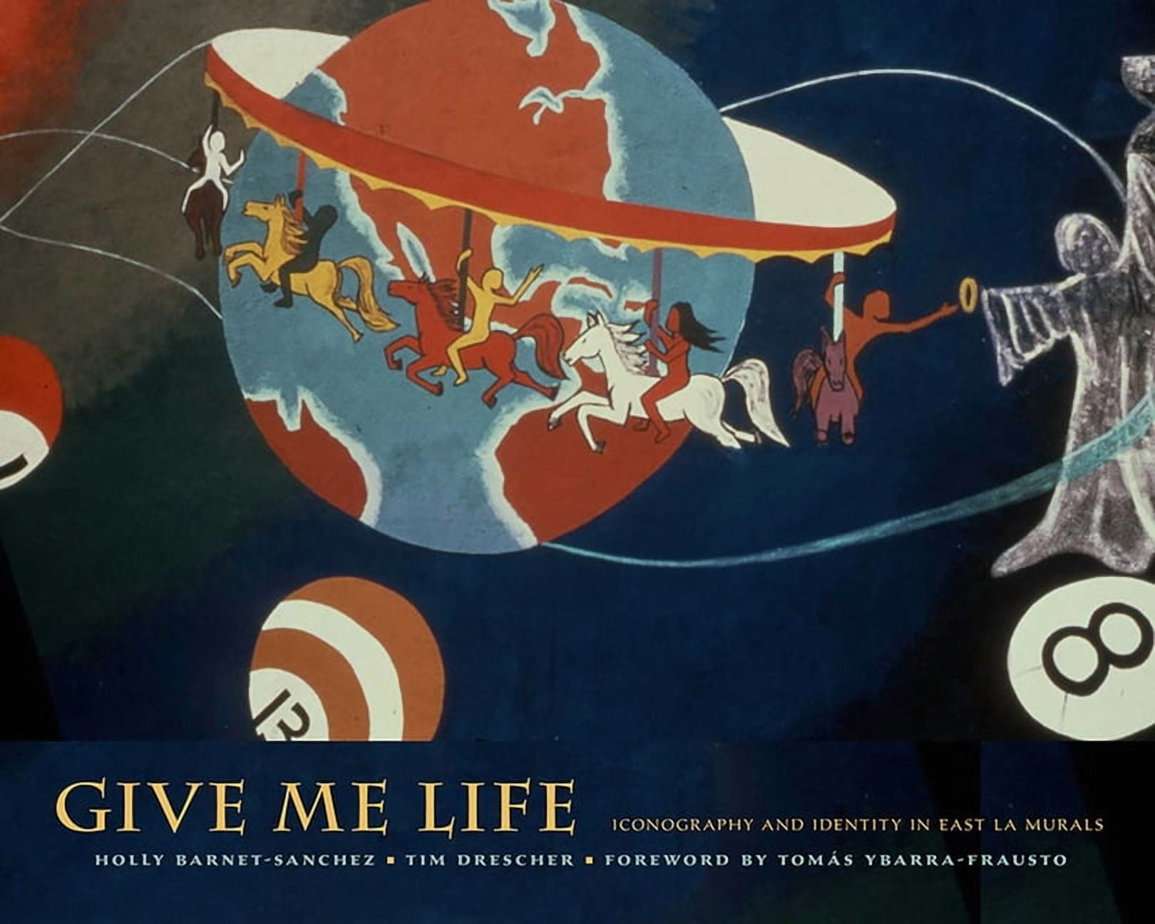 Give Me Life: Iconography and Identity in East La Murals, (Hardcover ...