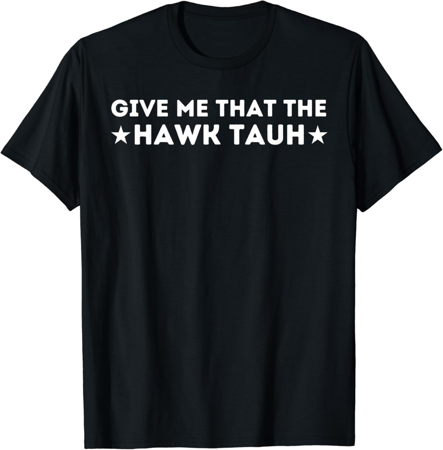 Give Me That The Hawk Tauh T-Shirt - Walmart.com