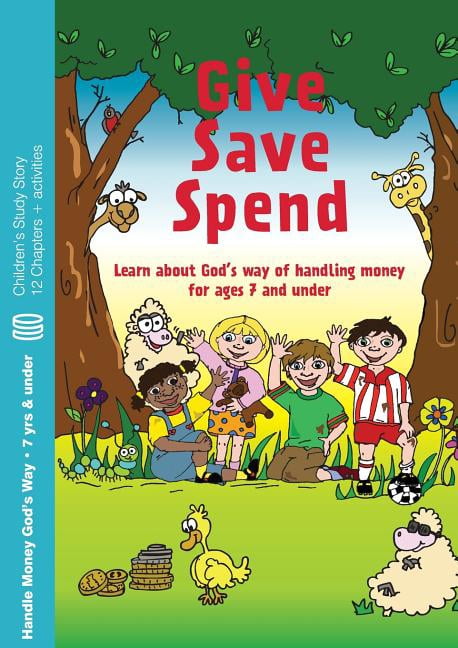Give, Save, Spend: Learn about God's way of handling money for ages 7 ...