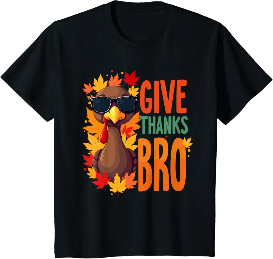 Give Thanks Bro Cute Turkey Toddler Thankful Thanksgiving T-Shirt ...
