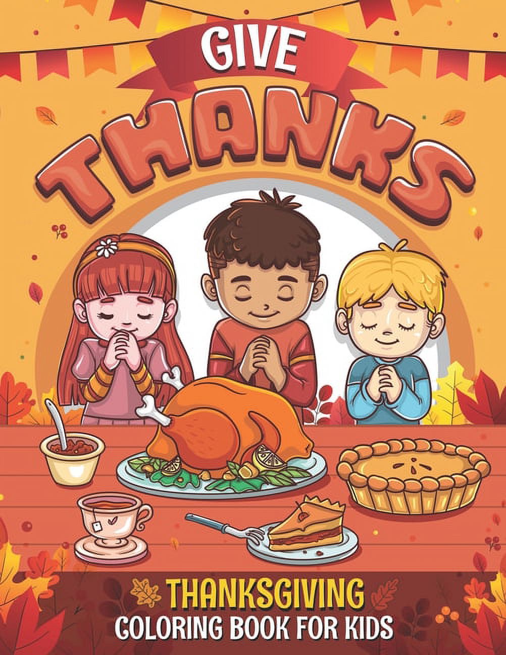 Give Thanks !: Happy Thanksgiving Coloring Book for Kids Age 5 and up ...