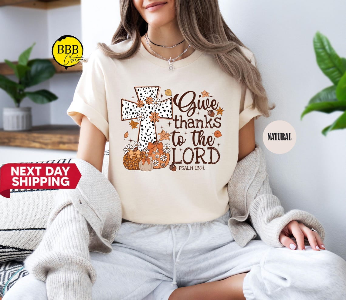Give Thanks To The Lord Shirt, Christian Thanksgiving T-Shirt, Psalm ...